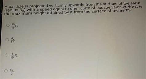 [answered] a particle is projected vertically upwards from the surface