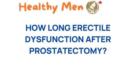 Navigating Recovery Understanding Erectile Dysfunction After Prostatectomy