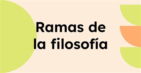 Ramas De La Filosofía ¿cuáles Son Y Aportes En 2025 Walthus
