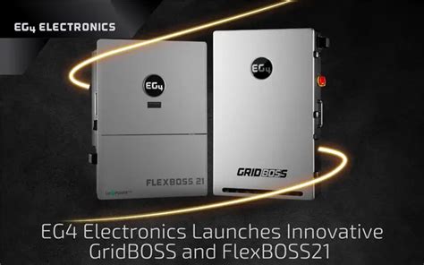 Eg4 Electronics Launches Innovative Gridboss And Flexboss21 Eg4