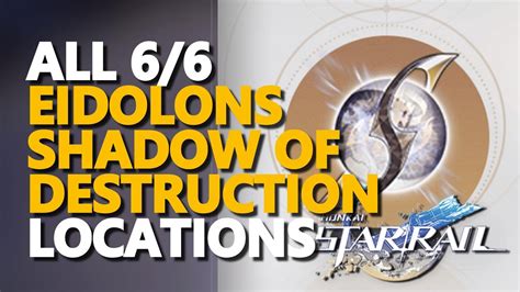 All 6 Shadow Of Destruction Locations Honkai Star Rail Eidolons Youtube