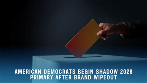 American Democrats Begin Shadow 2028 Primary After Brand Wipeout
