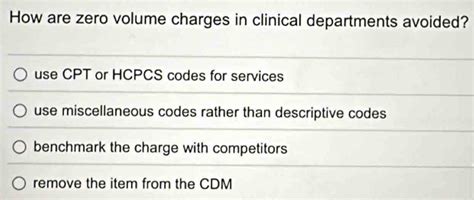 Solved How Are Zero Volume Charges In Clinical Departments Avoided Use Cpt Or Hcpcs Codes For