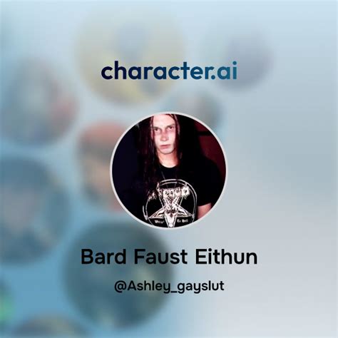 Chat With Bard Faust Eithun Characterai Ai Chat Reimaginedyour