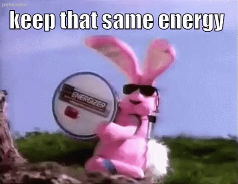 Keep That Same Energy  Keepthatsameenergy Energy Sameenergy