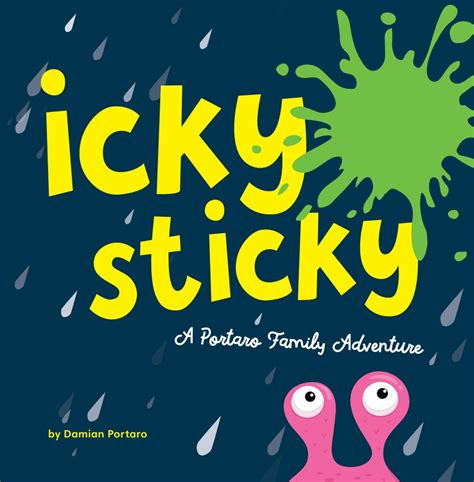 Icky Sticky By Damian Portaro Blurb Books