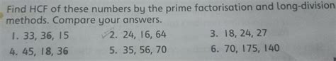 Solved Find Hcf Of These Numbers By The Prime Factorisation And Long