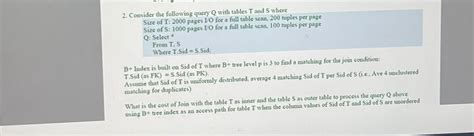 Solved Consider The Following Query Q With Tables T And S Chegg