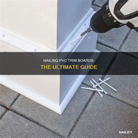 Nailing Pvc Trim Boards The Ultimate Guide Nailicy