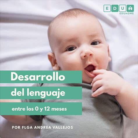 Desarrrollo Del Lenguaje Entre Los 0 Y 12 Meses