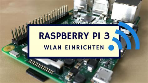 raspberry pi 3 wlan einrichten anleitung techgeeks de