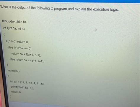 Solved What Is The Output Of The Following C Program And Chegg