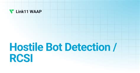 Hostile Bot Detection Rcsi Link11 Waap