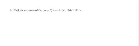 Solved 3 Find The Curvature Of The Curve