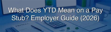 What Does Ytd Mean On A Pay Stub Employer Guide 2026