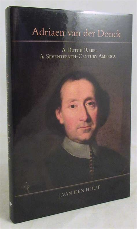 Adriaen Van Der Donck A Dutch Rebel In Seventeenth Century America