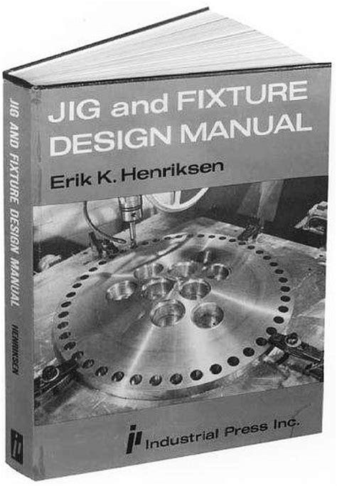 Jig And Fixture Design Manual Volume 1