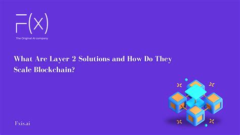 What Are Layer 2 Solutions And How Do They Scale Blockchain By Fx Is Ai Jun 2024 Medium