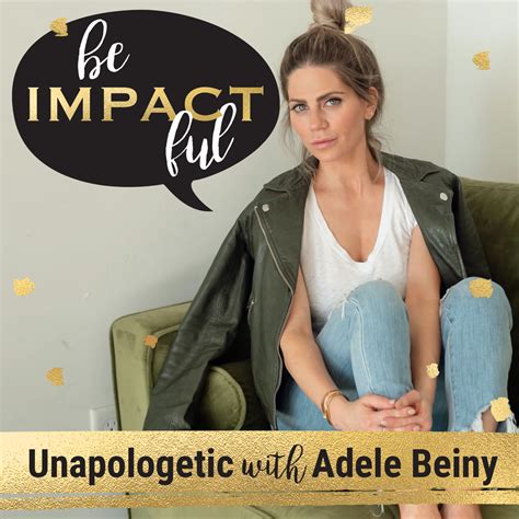 Unapologetic With Adele Beiny Be Impactful By Impact Fashion Lyssna Här