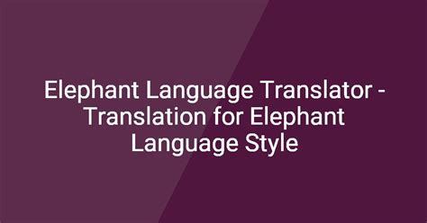 Elephant Language Translator Translation For Elephant Language Style