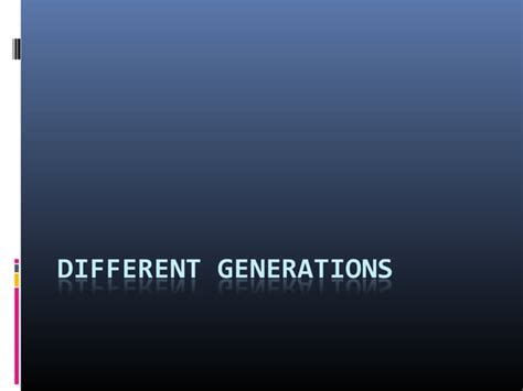 Generations Work Ppt