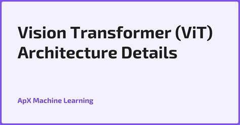 Vision Transformer Vit Architecture Details
