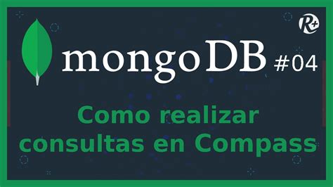 🍀mongodb🍀04🍀como realizar consultas en compass de forma gráfica youtube