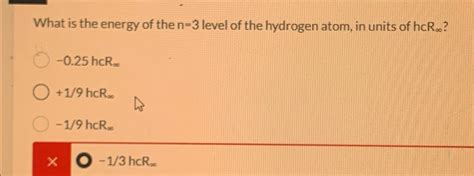 Solved What Is The Energy Of The N 3 ﻿level Of The Hydrogen