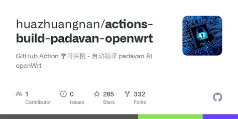 Github Huazhuangnanactions Build Padavan Openwrt Github Action 学习实例 自动编译 Padavan 和 Openwrt