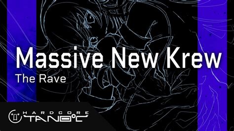 Massive New Krew The Rave Youtube