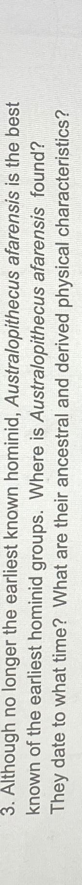 Solved Although No Longer The Earliest Known Hominid