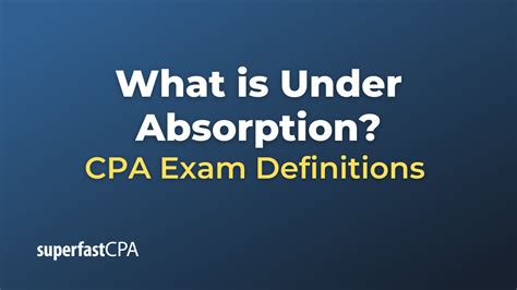 What Is Under Absorption Superfastcpa Cpa Review