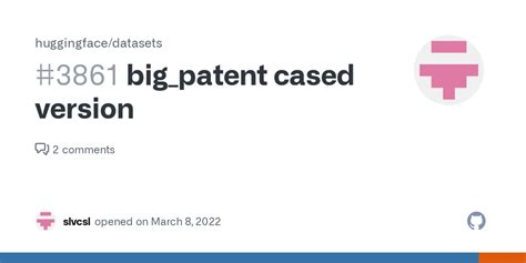Big Patent Cased Version · Issue 3861 · Huggingface Datasets · Github
