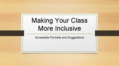 Making Your Class More Inclusive Accessible Formats And Making Your Class More Inclusive Accessible Formats And