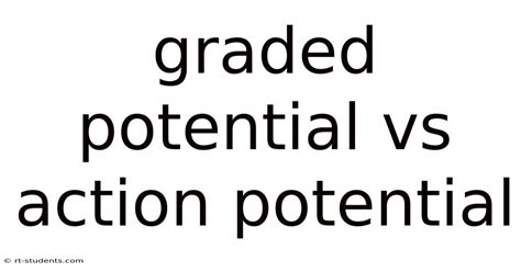Graded Potential Vs Action Potential