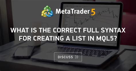 What Is The Correct Full Syntax For Creating A List In MQL5 Fundamental Analysis Expert