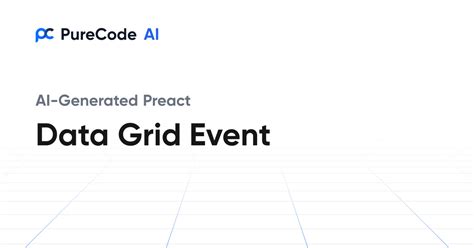 Build Great Preact Data Grid Event Components Faster Using Ai Tools