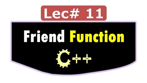 Friend Function In C Friend Classes In C Youtube