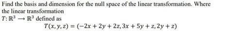 Solved Find The Basis And Dimension For The Null Space Of Chegg