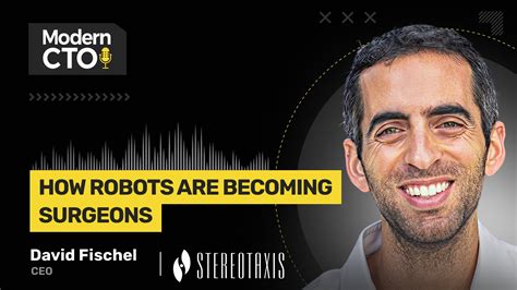 How Robots Are Becoming Surgeons With David Fischel Ceo At Stereotaxis