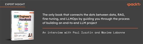 Llm Engineers Handbook Master The Art Of Engineering Large Language Models From Concept To