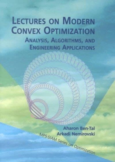 Lectures On Modern Convex Optimization Analysis Algorithms And Engineering Applications By