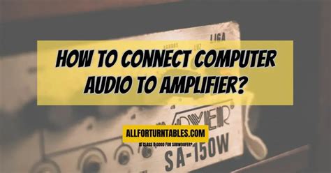 How To Connect Computer Audio To Amplifier All For Turntables