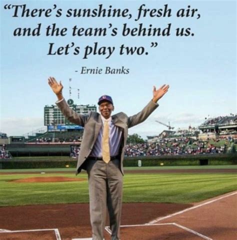 Ernie Lets Play Two Ernie Banks Sports Quotes Baseball Quotes