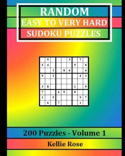 Random Easy To Very Hard Sudoku Puzzles 200 Puzzles By Kellie Rose Random Easy To Very Hard Sudoku Puzzles 200 Puzzles By Kellie Rose