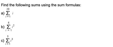 Solved Find The Following Sums Using The Sum Formulas A Chegg