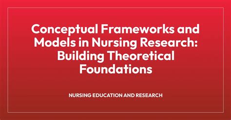 Conceptual Frameworks And Models In Nursing Research Building