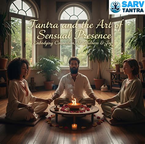 Tantra And The Art Of Sensual Presence Sarv Tantra