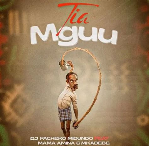Download Dj Pacheko Midundo Ft Mama Amina Tia Mguu Yinga Media