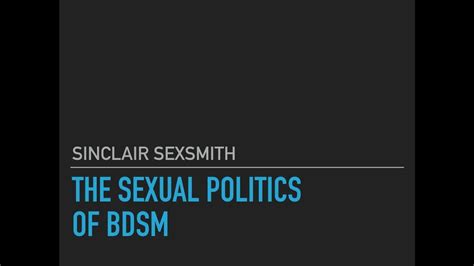 Sinclair Sexsmiths Keynote The Sexual Politics Of Bdsm At Sex Down South Youtube